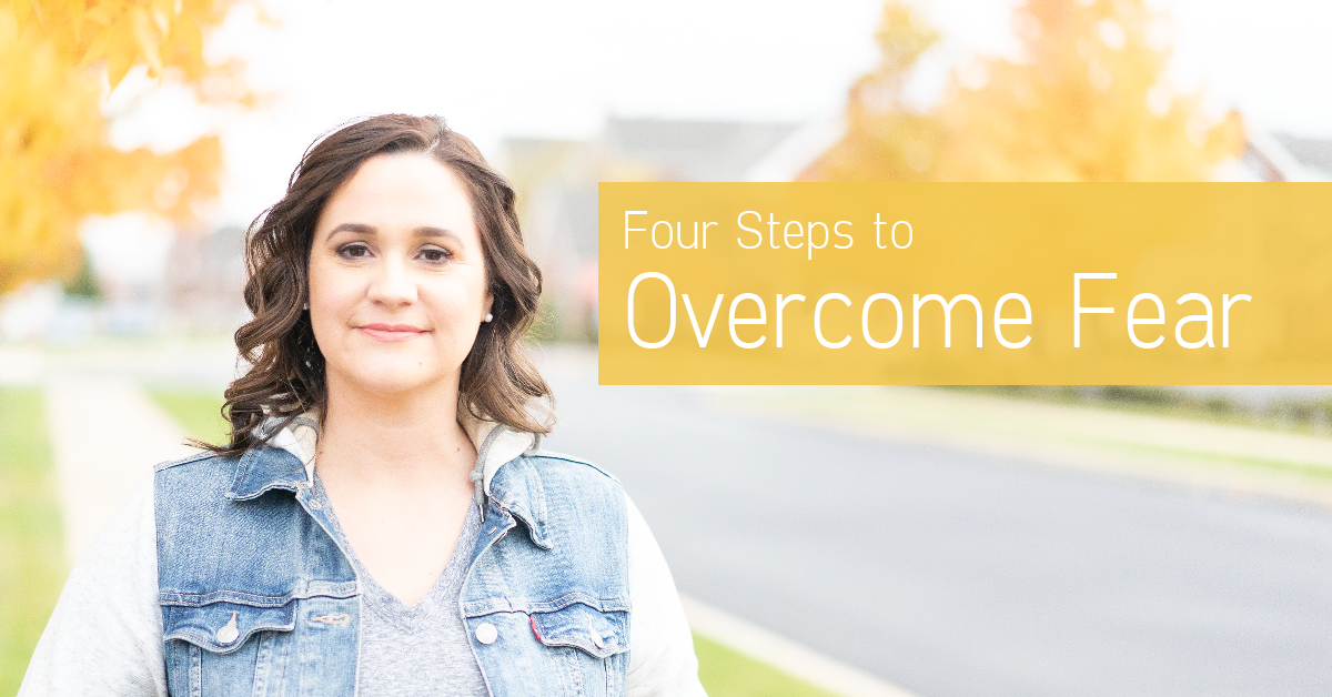 Four Steps to Overcome Fear – JOY HESTER