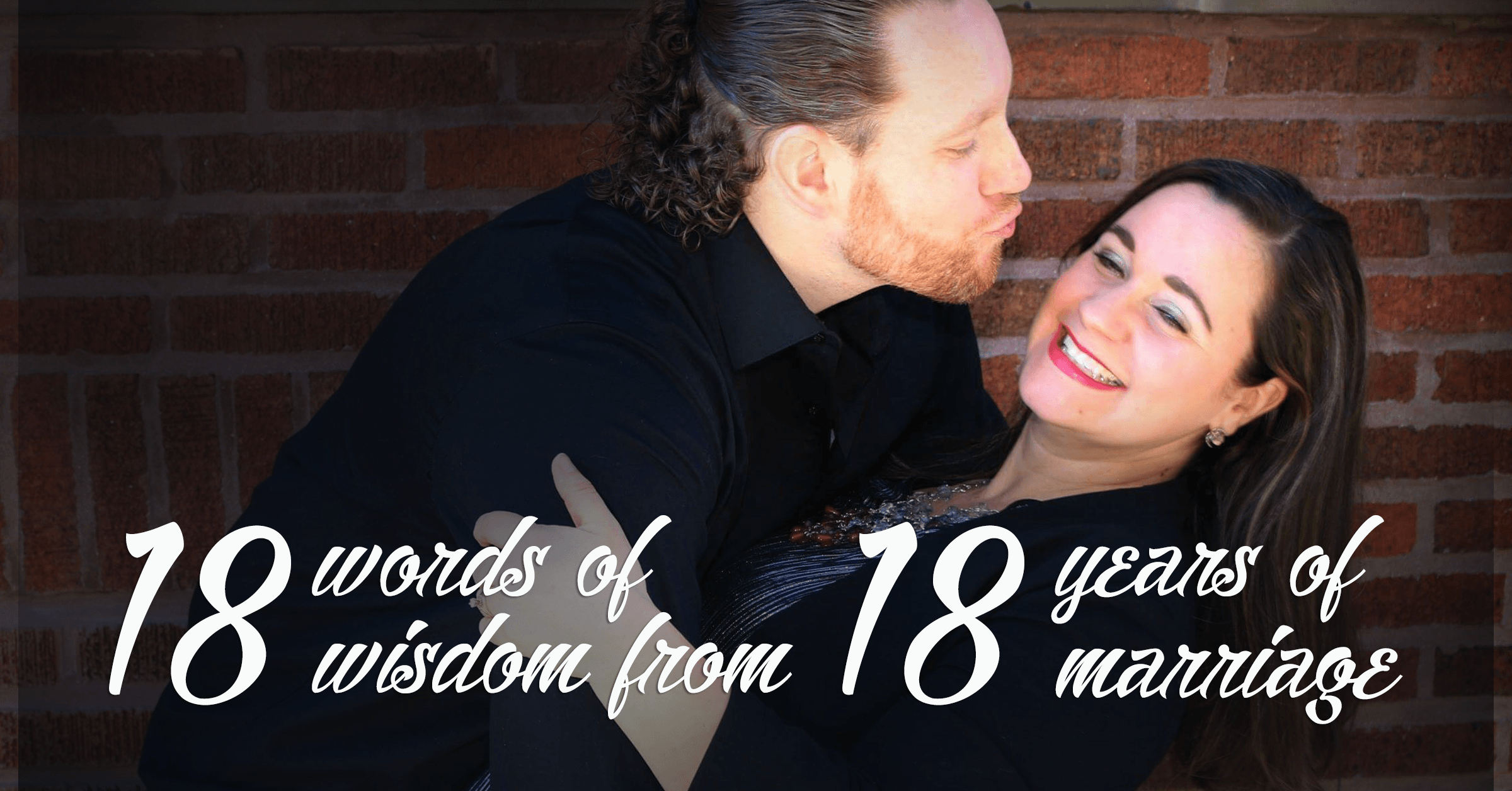 18 words of wisdom from 18 years of marriage – JOY HESTER